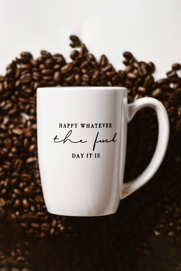 Happy Whatever The Fuck Day It Is Coffee Mug – Matt Mathews